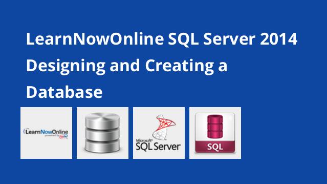 LearnNowOnline SQL Server 2014 Designing and Creating a Database