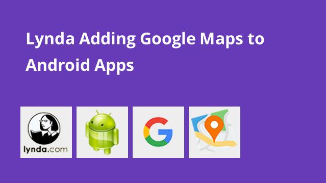 Lynda Adding Google Maps to Android Apps
