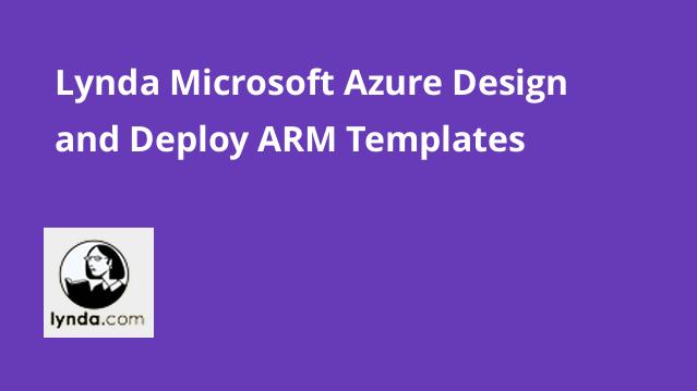 Microsoft Azure: Design and Deploy ARM Templates