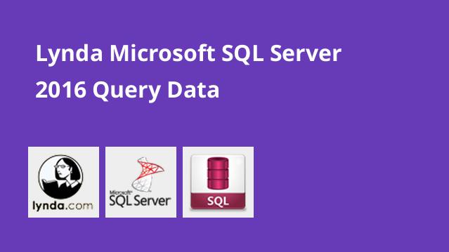 Microsoft SQL Server 2016: Query Data