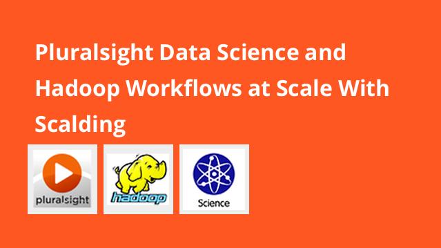 Pluralsight Data Science and Hadoop Workflows at Scale With Scalding