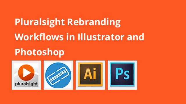 Pluralsight Rebranding Workflows in Illustrator and Photoshop