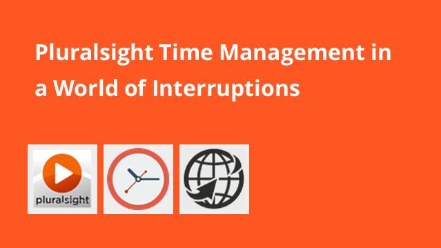 Pluralsight Time Management in a World of Interruptions