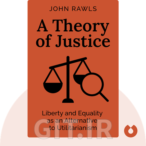 A Theory of Justice Summary of Key Ideas and Review | John Rawls