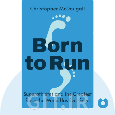 Born to Run Summary of Key Ideas and Review | Christopher McDougall