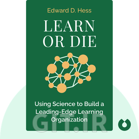 Learn or Die Summary of Key Ideas and Review | Edward D. Hess