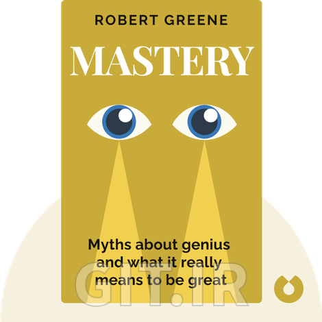 Mastery Summary of Key Ideas and Review | Robert Greene
