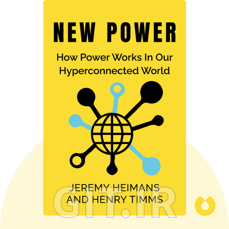 New Power Summary of Key Ideas and Review | Jeremy Heimans and Henry Timms