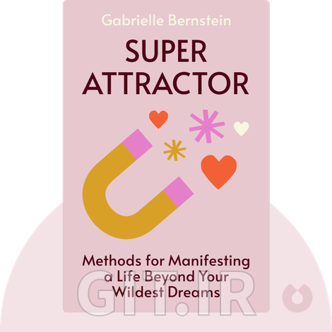 Super Attractor Summary of Key Ideas and Review | Gabrielle Bernstein