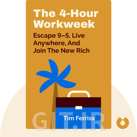 The 4-Hour Workweek Summary of Key Ideas and Review | Tim Ferriss