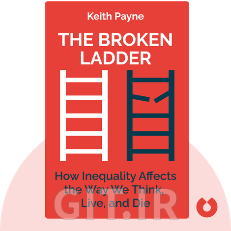 The Broken Ladder Summary of Key Ideas and Review | Keith Payne