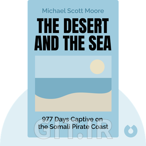 The Desert and the Sea Summary of Key Ideas and Review | Michael Scott Moore