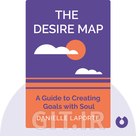 The Desire Map Summary of Key Ideas and Review | Danielle LaPorte