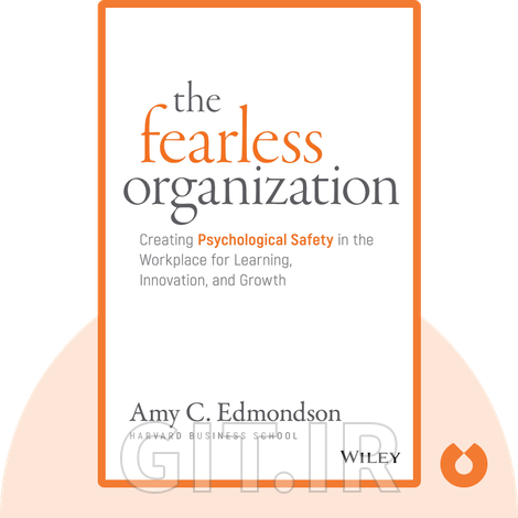 The Fearless Organization Summary of Key Ideas and Review | Amy C ...