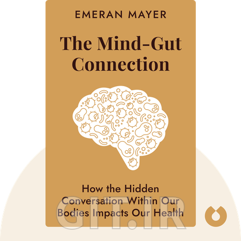 The Mind-Gut Connection Summary of Key Ideas and Review | Emeran Mayer