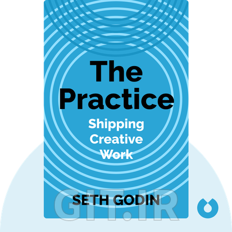 The Practice Summary of Key Ideas and Review | Seth Godin