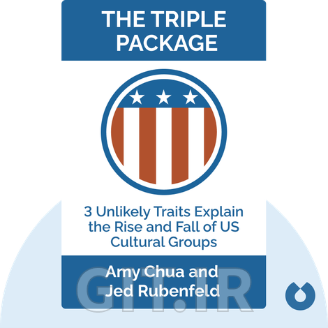 The Triple Package Summary of Key Ideas and Review | Amy Chua and Jed ...