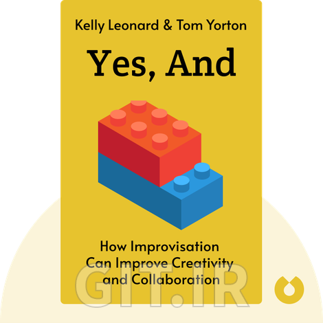 Yes, And Summary of Key Ideas and Review | Kelly Leonard & Tom Yorton